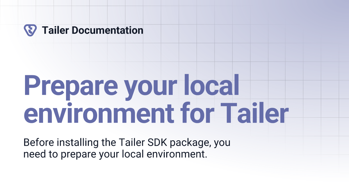 Prepare your local environment for Tailer | Tailer Documentation