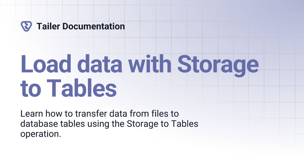 Load data with Storage to Tables | Tailer Documentation