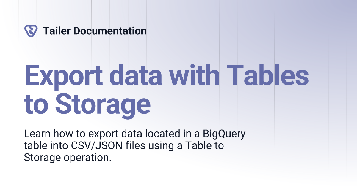 Export data with Tables to Storage | Tailer Documentation