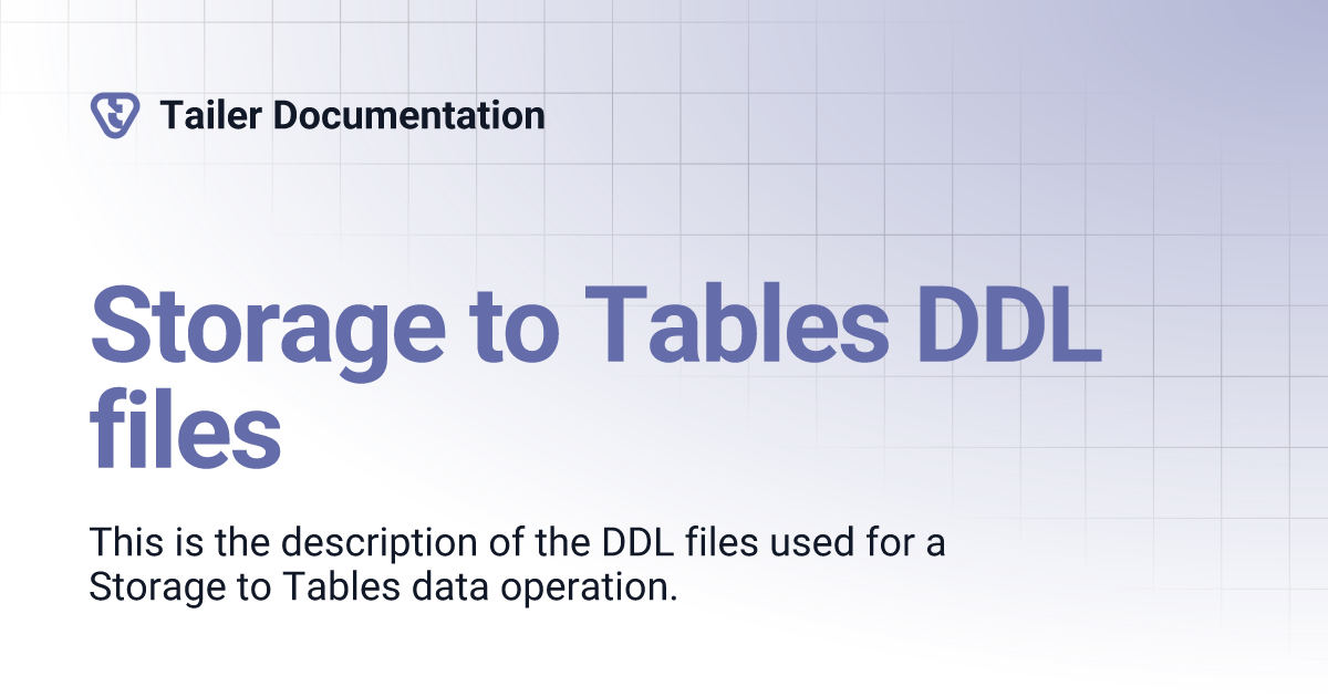 Storage to Tables DDL files | Tailer Documentation