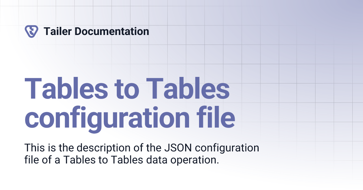 Tables to Tables configuration file | Tailer Documentation