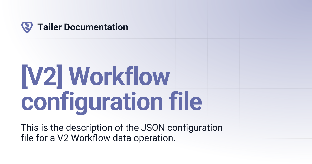 [V2] Workflow configuration file | Tailer Documentation