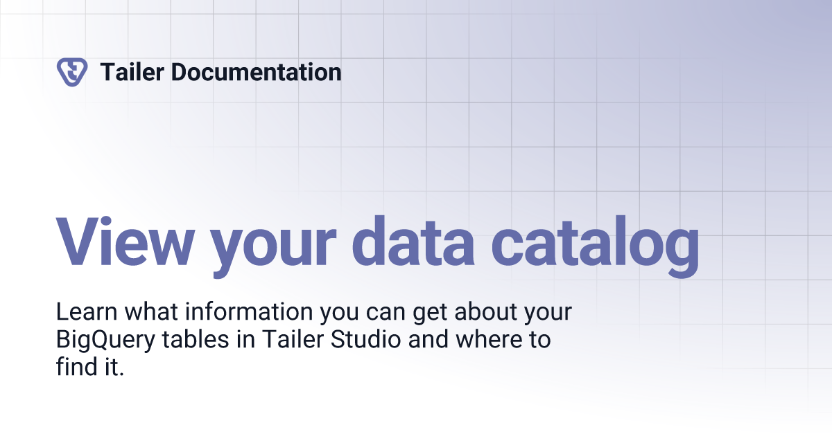 View your data catalog | Tailer Documentation