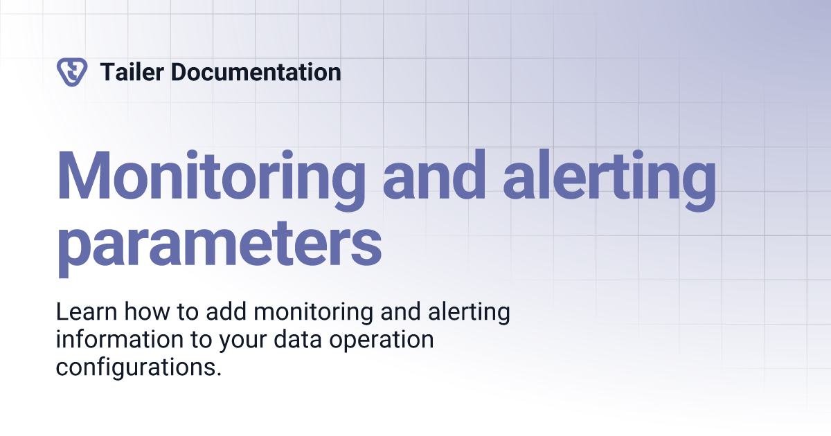 Monitoring and alerting parameters | Tailer Documentation