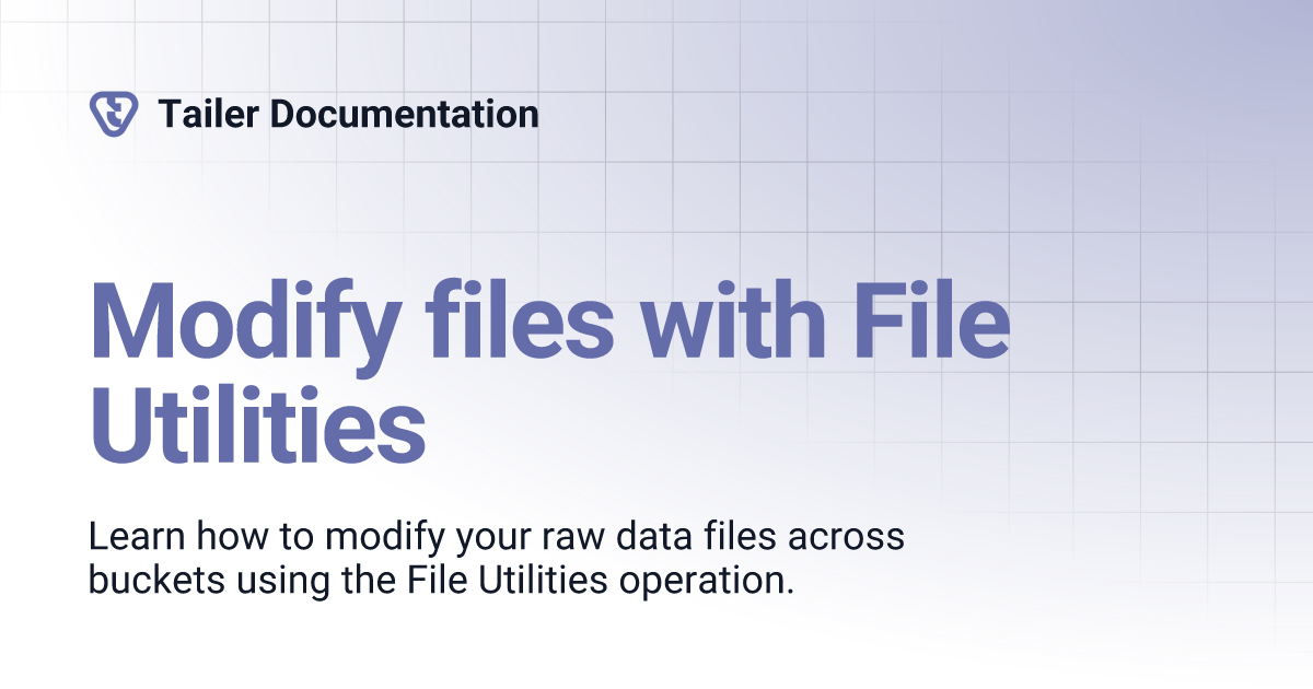 Modify files with File Utilities | Tailer Documentation