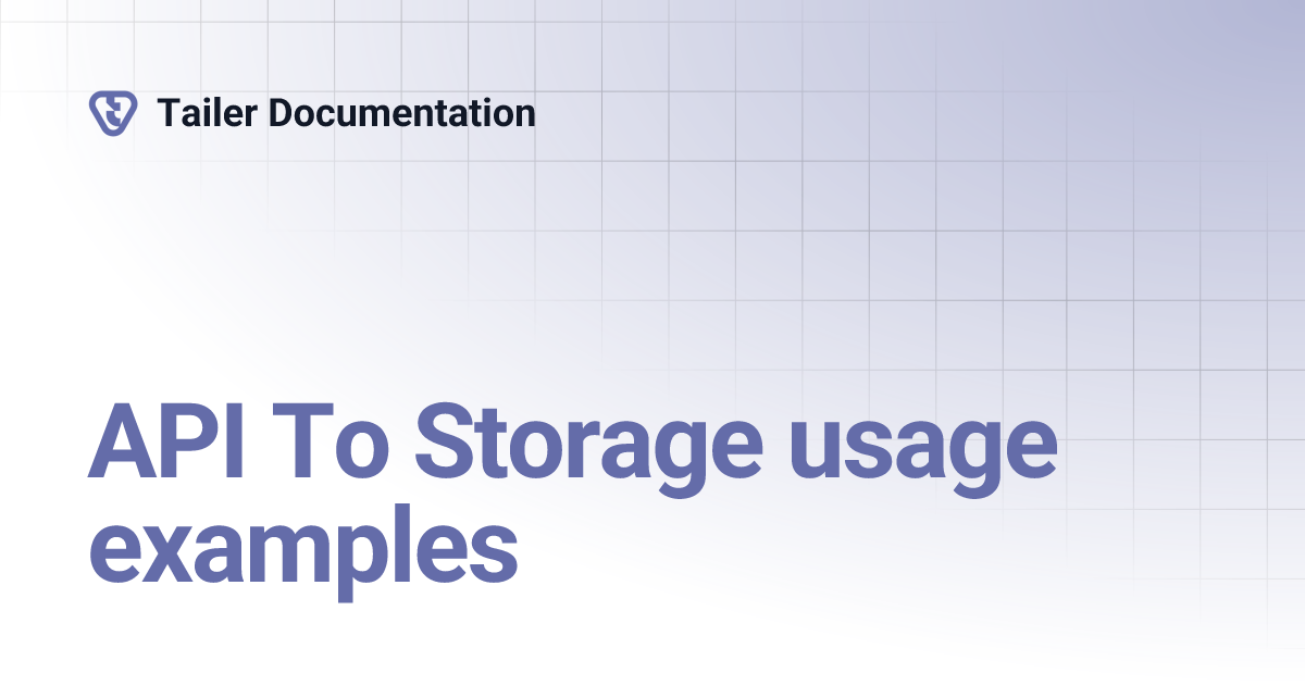 API To Storage usage examples | Tailer Documentation