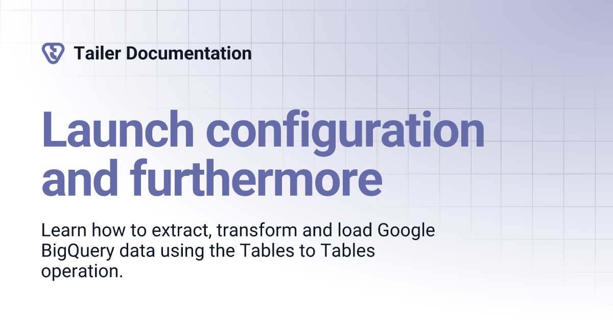Launch configuration and furthermore | Tailer Documentation