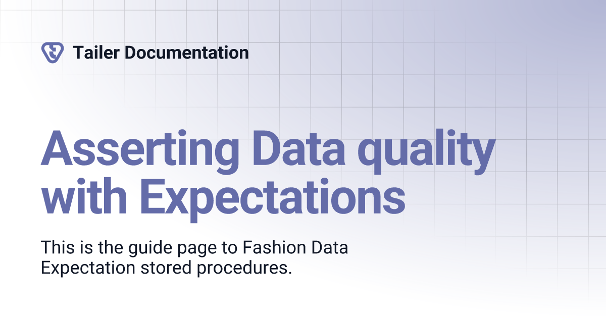 Asserting Data quality with Expectations | Tailer Documentation